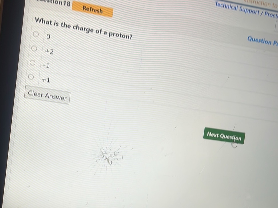 What is the charge of a proton? 0 +2 -1 +1 | StudyX