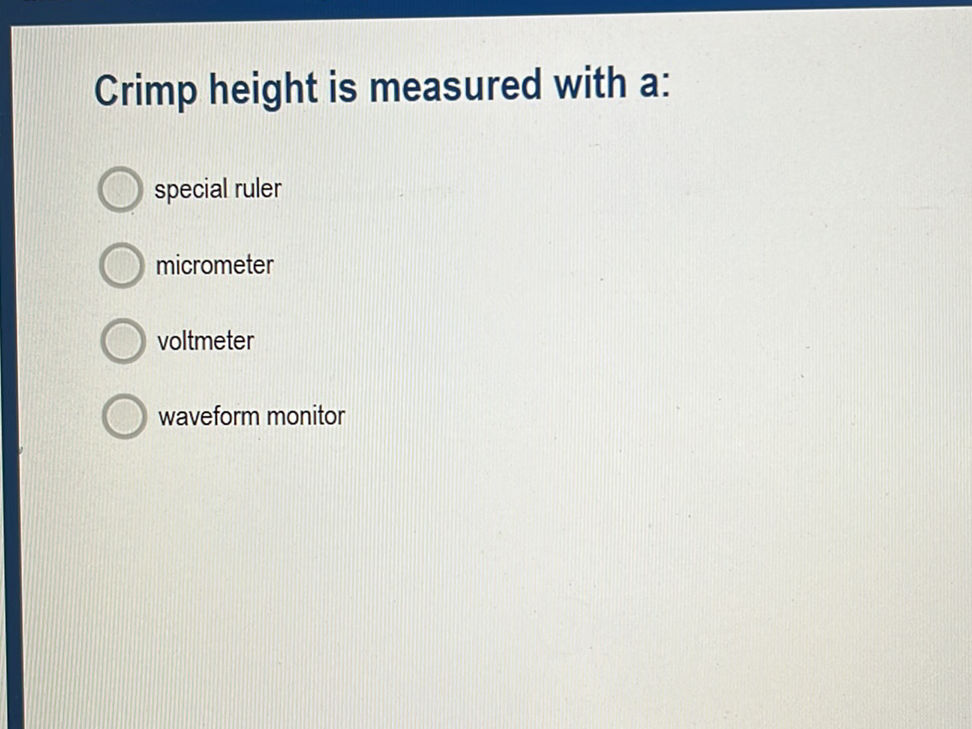 Crimp height is measured with a: special | StudyX