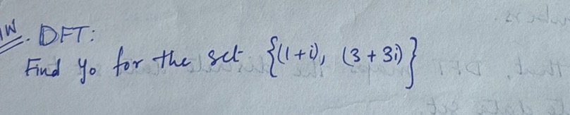 DFT: Find y0 for the set {1+i, 3+3i} | StudyX