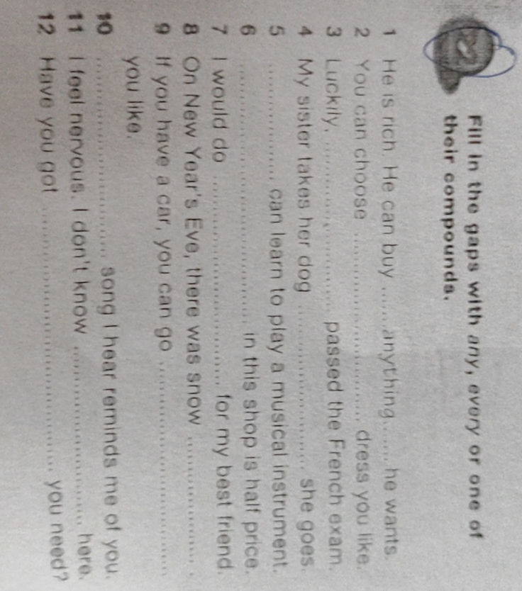 Fill in the gaps with any, every or one of | StudyX