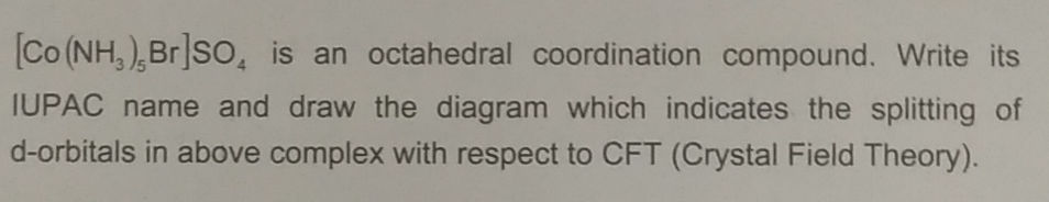 [Co(NH3)5Br]SO4 is an octahedral | StudyX
