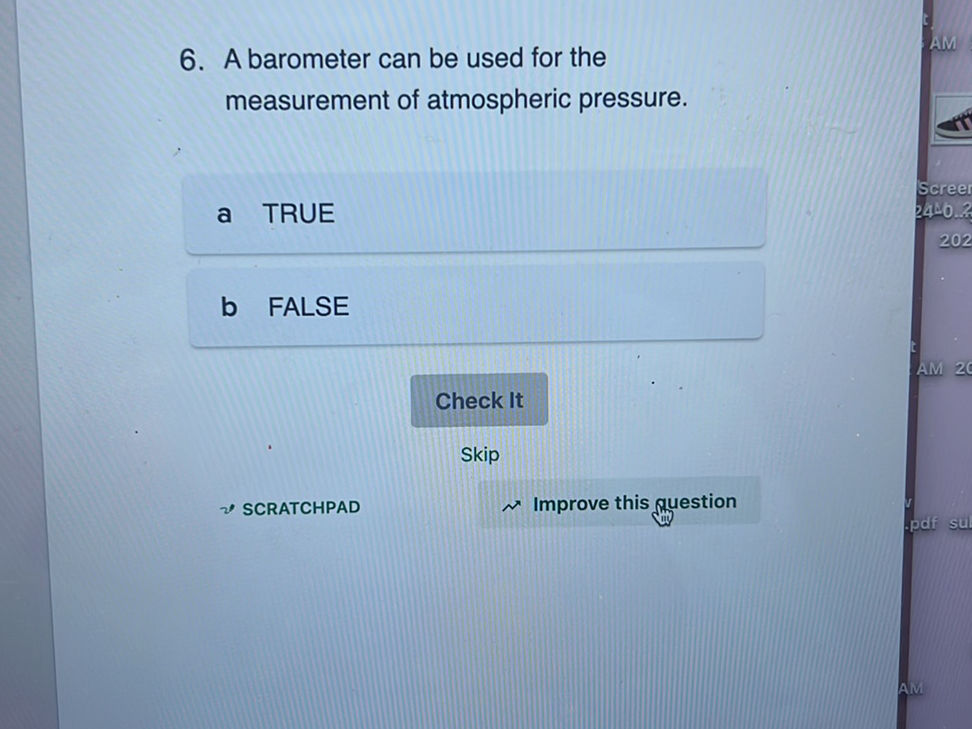 6. A barometer can be used for the | StudyX