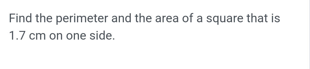 Find the perimeter and the area of a square