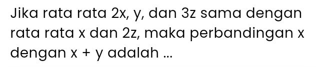 Jika rata rata 2x, y, dan 3z sama dengan | StudyX