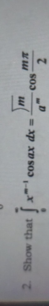 2. Show that $ _{0}^{ } x^{m-1} ax \, dx | StudyX