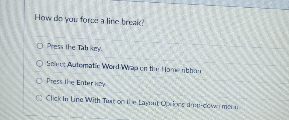How do you force a line break? Press the Tab