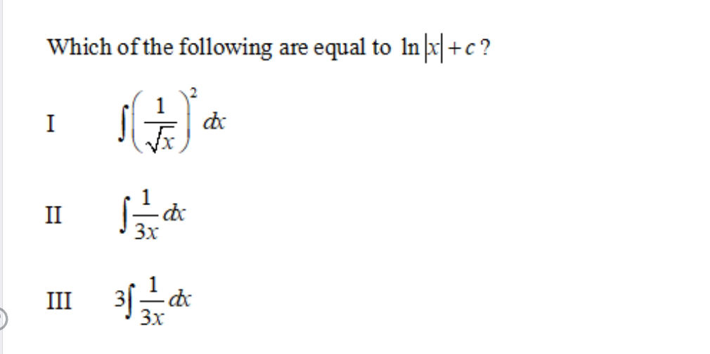 Which of the following are equal to ln|x| + | StudyX