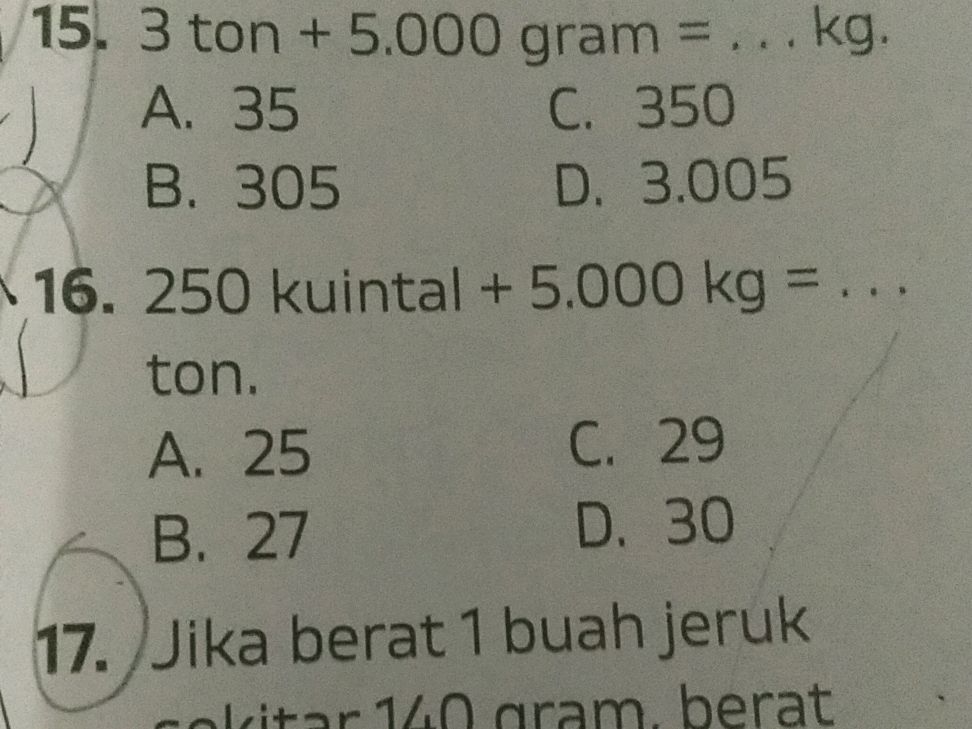 15. 3 ton + 5.000 gram = ... kg. A. 35 B. | StudyX