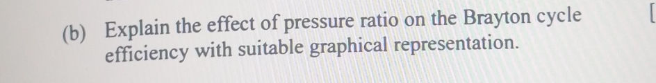 (b) Explain the effect of pressure ratio on | StudyX