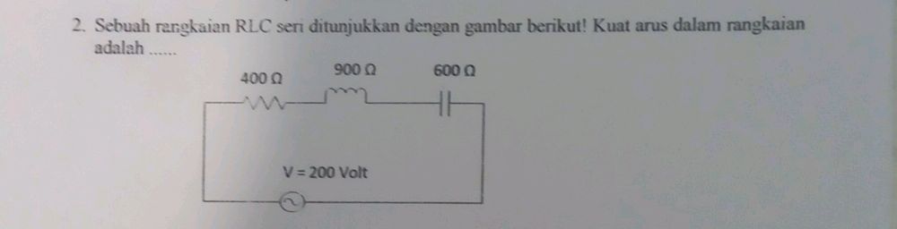 2. Sebuah rangkaian RLC seri ditunjukkan | StudyX