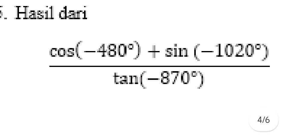 5. Hasil dari $ {cos(-480^ ) + sin (-1020^ | StudyX