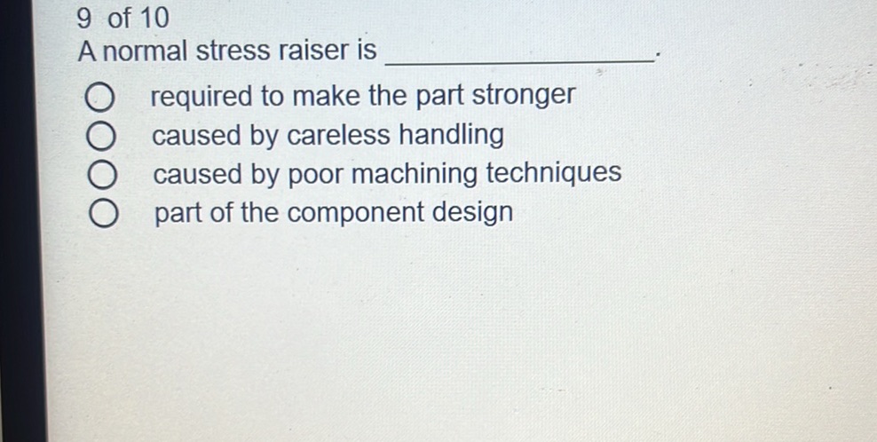 A normal stress raiser is required to make | StudyX