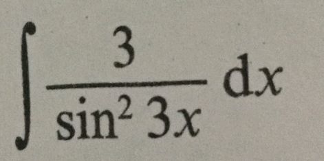 Integral of 3/sin^2(3x) | StudyX
