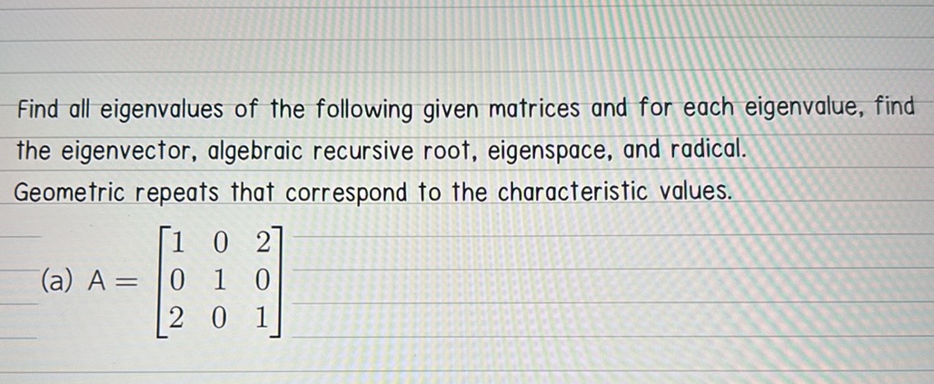 Find all eigenvalues of the following given | StudyX