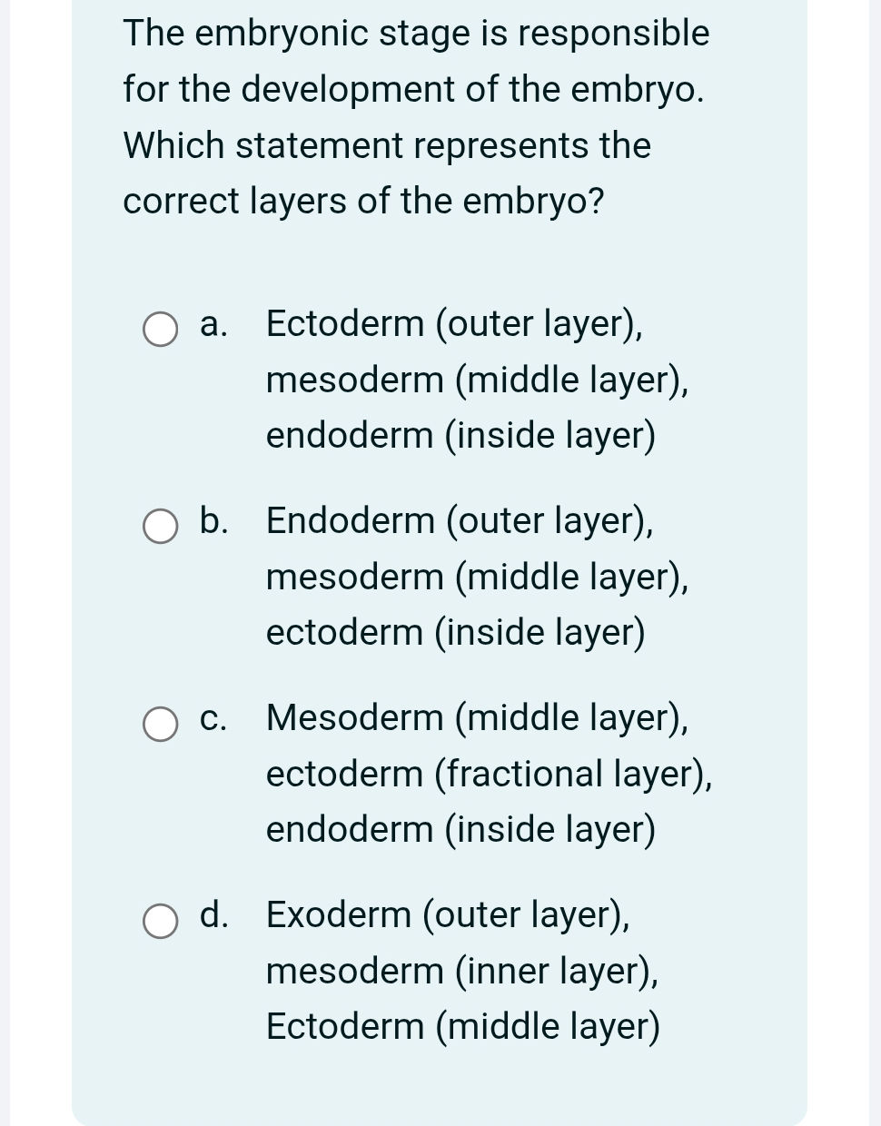 The embryonic stage is responsible for the | StudyX