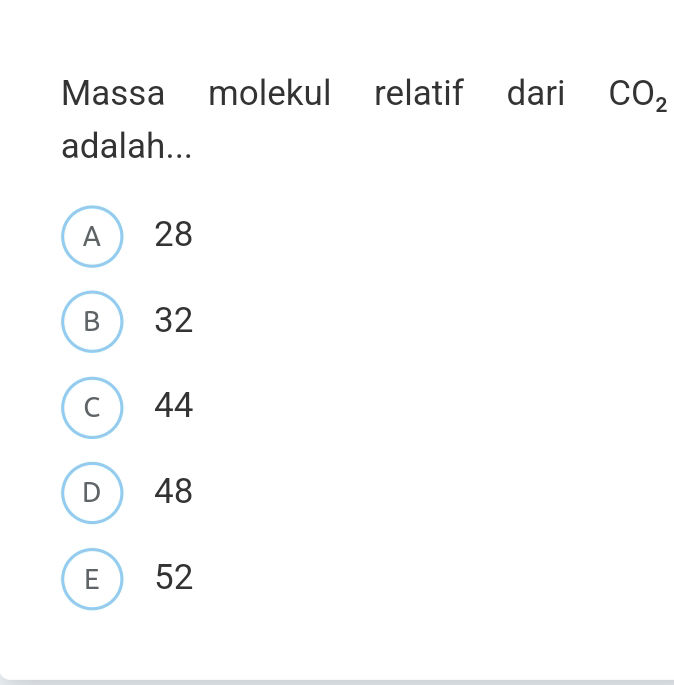 Massa molekul relatif dari CO2 adalah... A | StudyX