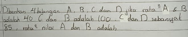 Diberikan 4 bilangan A, B, C dan D jika rata | StudyX