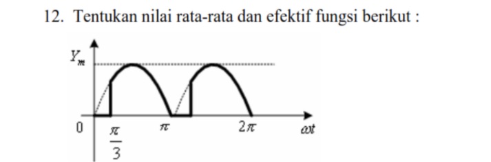 12. Tentukan nilai rata-rata dan efektif | StudyX
