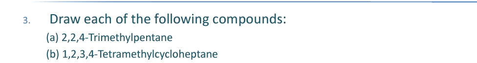 3. Draw each of the following compounds: | StudyX