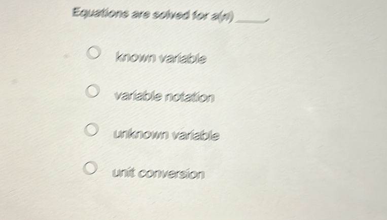 Equations are solved for a(n) known | StudyX