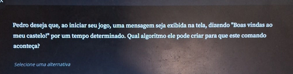 Pedro deseja que, ao iniciar seu jogo, uma | StudyX