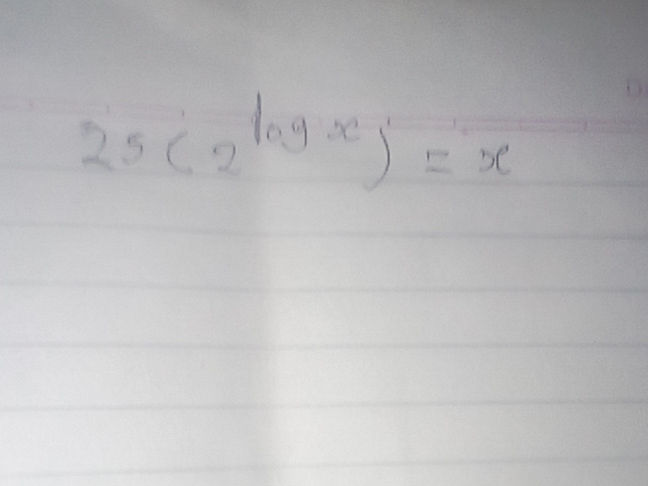 Solving Exponential Equation: 25(2^(log x)) | StudyX