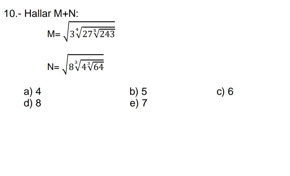 10.- Hallar M+N: $M = [3]{ [4]{27} | StudyX