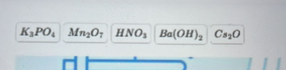 ${K3PO4}$ ${Mn2O7}$ ${HNO3}$ ${Ba(OH)2}$ | StudyX