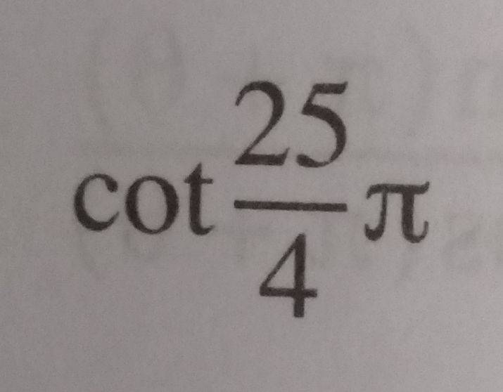 Calculate cotangent of (25/4)π | StudyX