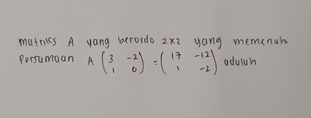 matriks A yang berordo 2x2 yang memenuhi | StudyX