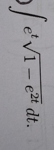 Integral of e^t * sqrt(1 - e^(2t)) | StudyX