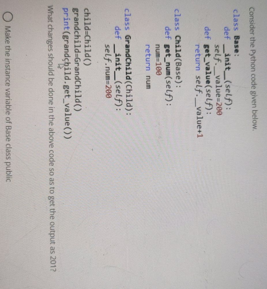 Consider the Python code given below. | StudyX