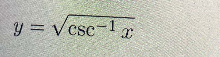 Derivative of y = sqrt(csc^-1(x)) | StudyX