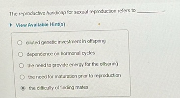 The reproductive handicap for sexual | StudyX