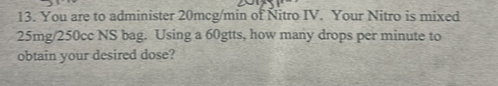 13. You are to administer 20mcg/min of Nitro | StudyX