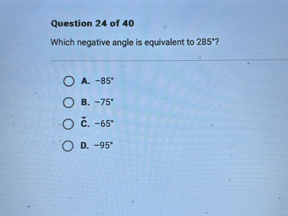 Which negative angle is equivalent to 285°? | StudyX