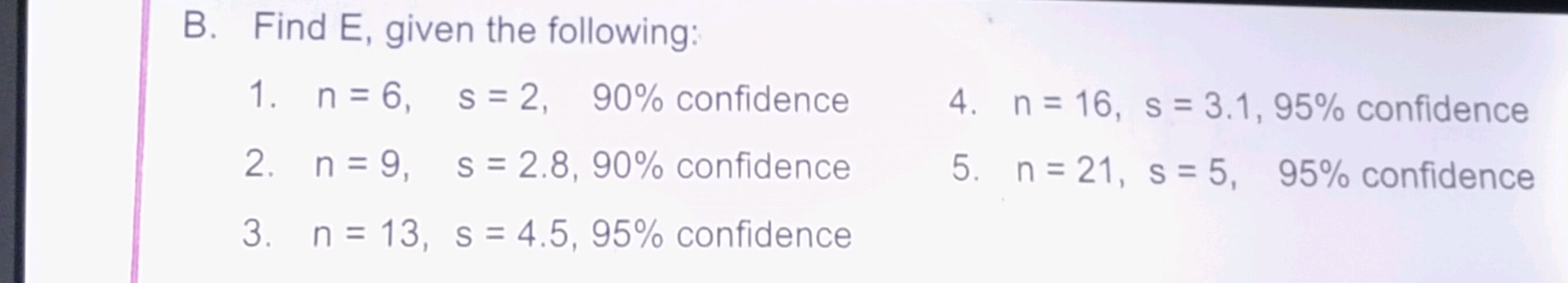 B. Find E, given the following: 1. n = 6, s | StudyX