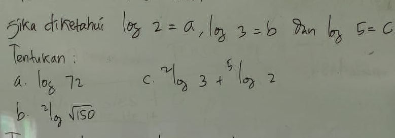 Jika diketahui log 2 = a, log 3 = b dan log | StudyX