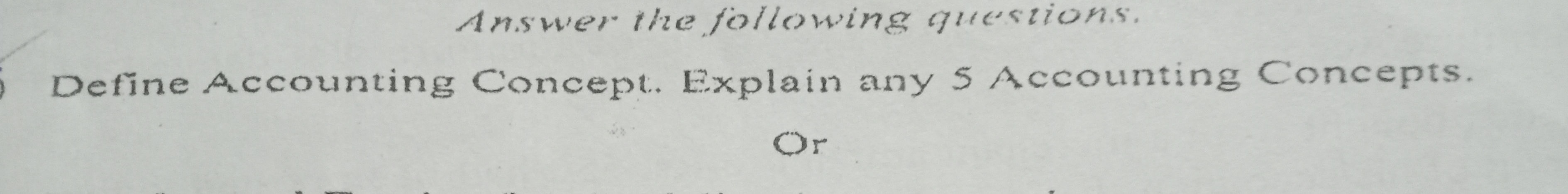 Define Accounting Concept. Explain any 5 | StudyX