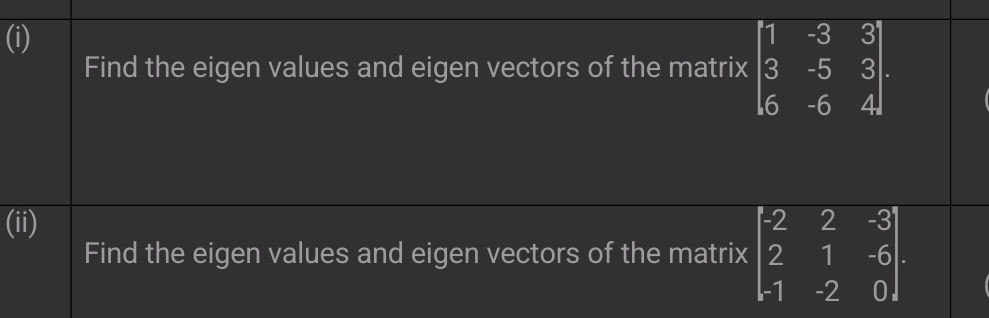 (i) Find the eigen values and eigen vectors | StudyX