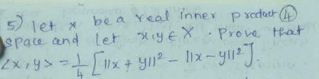 5) let x be a real inner product space and | StudyX
