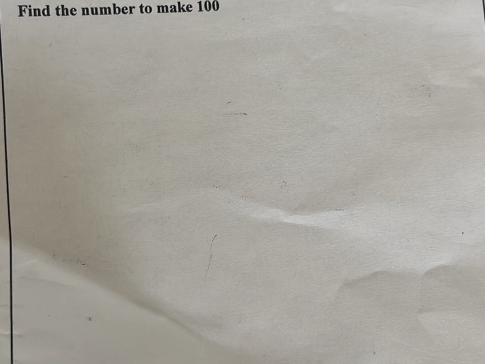 Finding the number to make 100 | StudyX