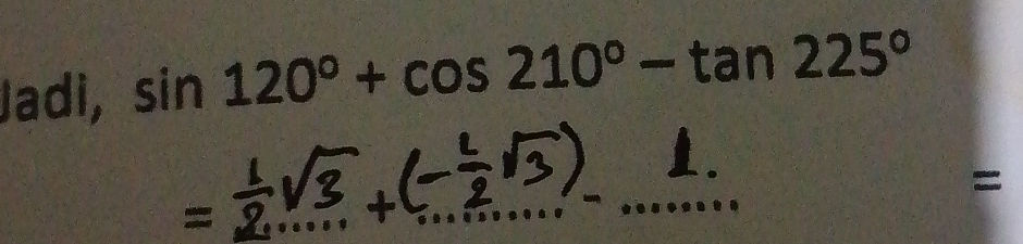 sin 120° + cos 210° - tan 225° = {1}{2} | StudyX