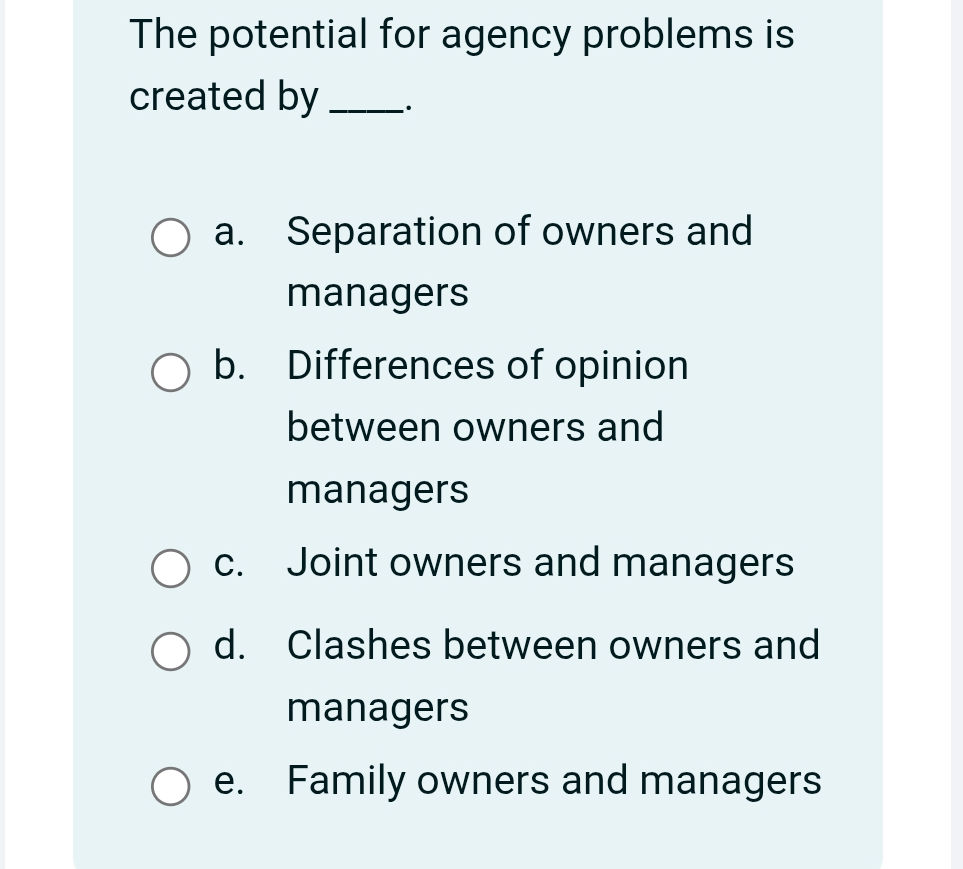 The potential for agency problems is created | StudyX
