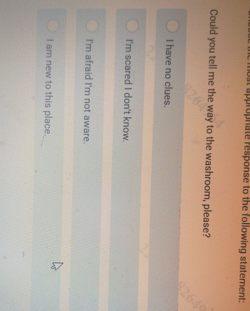 Choose the most appropriate response to the | StudyX