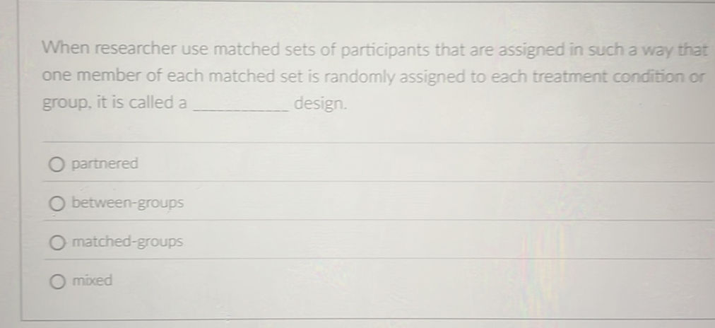 When researcher use matched sets of | StudyX