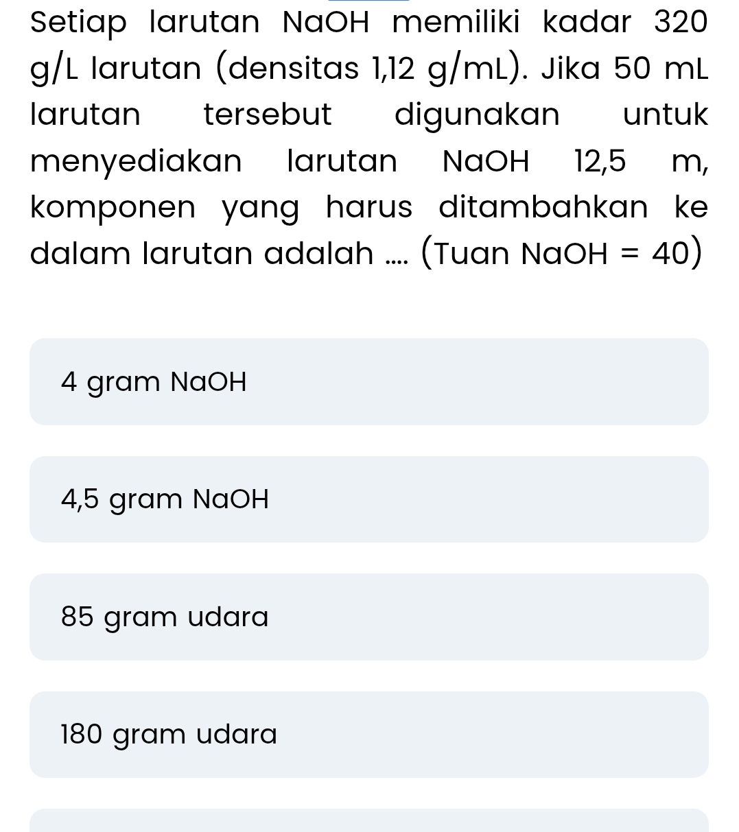 Setiap larutan NaOH memiliki kadar 320 g/L | StudyX