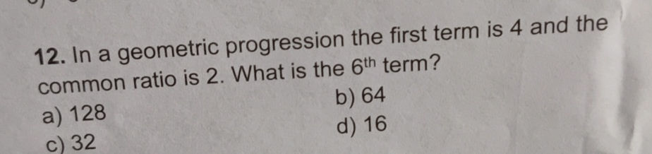12. In a geometric progression the first | StudyX