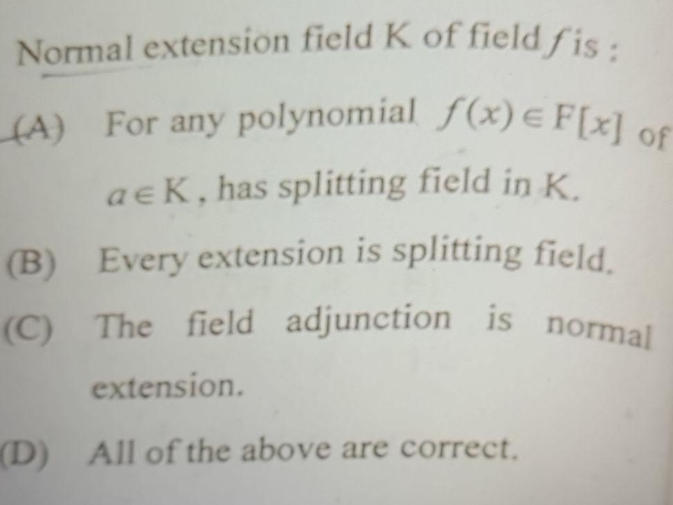 Normal extension field K of field f is: (A) | StudyX