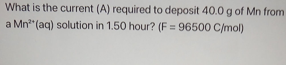 What is the current (A) required to deposit | StudyX